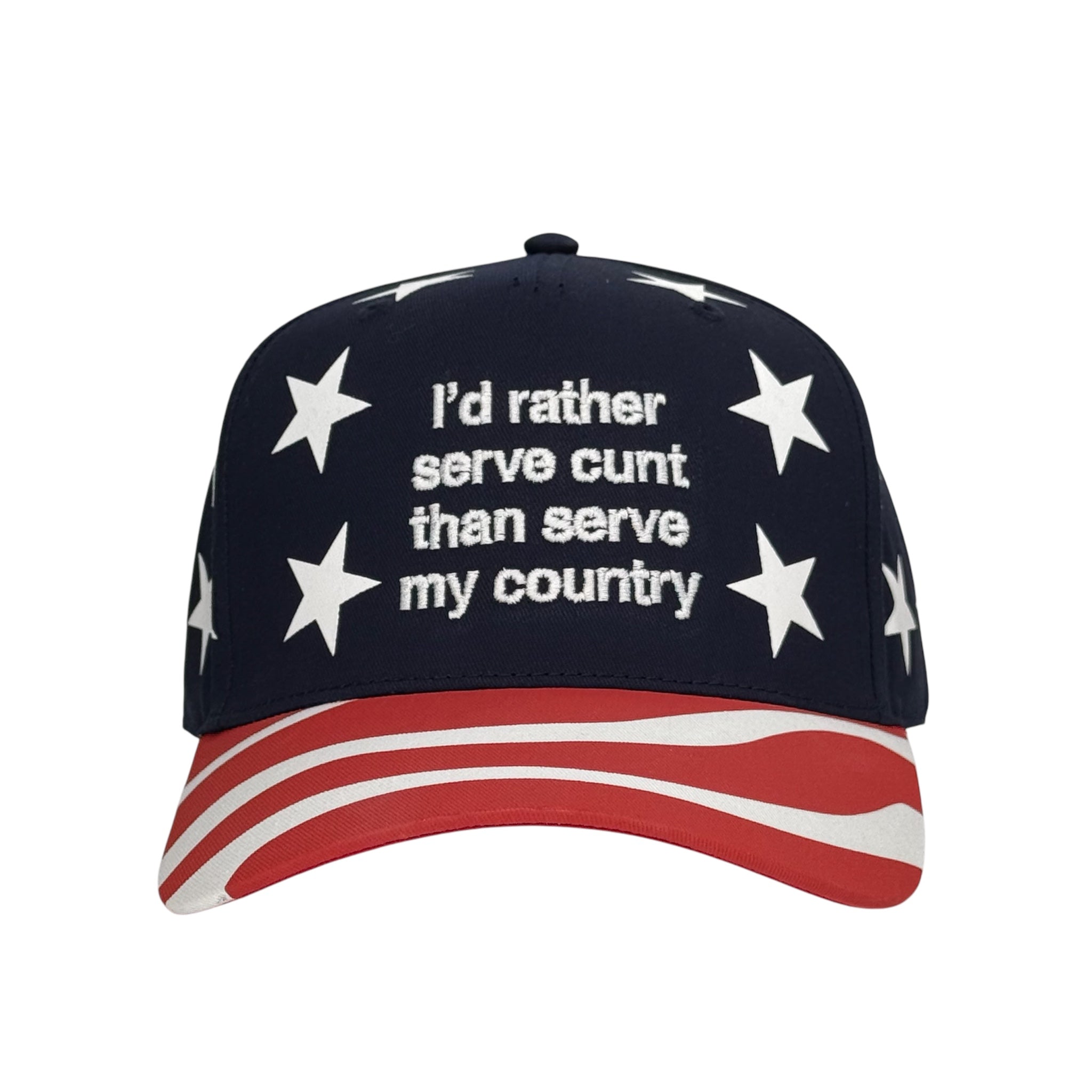 I'd Rather Serve Cunt Than Serve My Country Hat. – Good Shirts