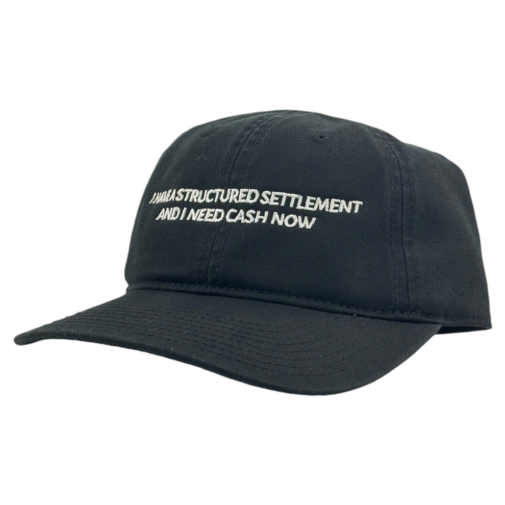 I Have A Structured Settlement and I Need Cash Now Hat. – Good Shirts