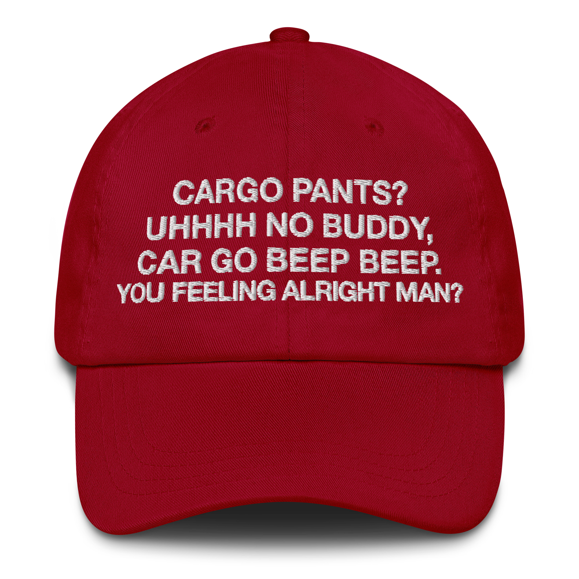 Cargo pants? Uhhhh no buddy, car go beep beep. You feeling alright man ...