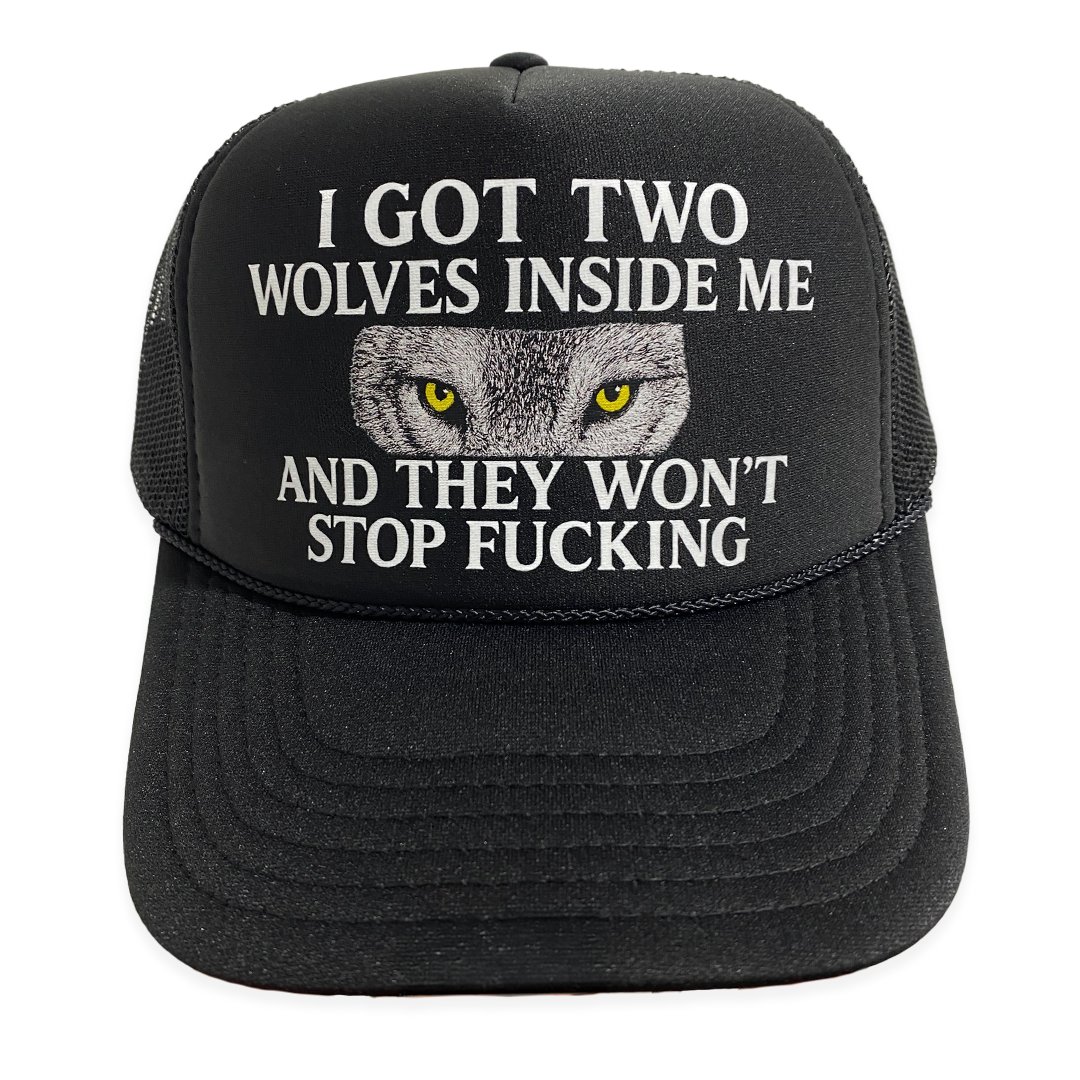 I Got Two Wolves Inside Me And They Won't Stop Fucking Hat. – Good Shirts