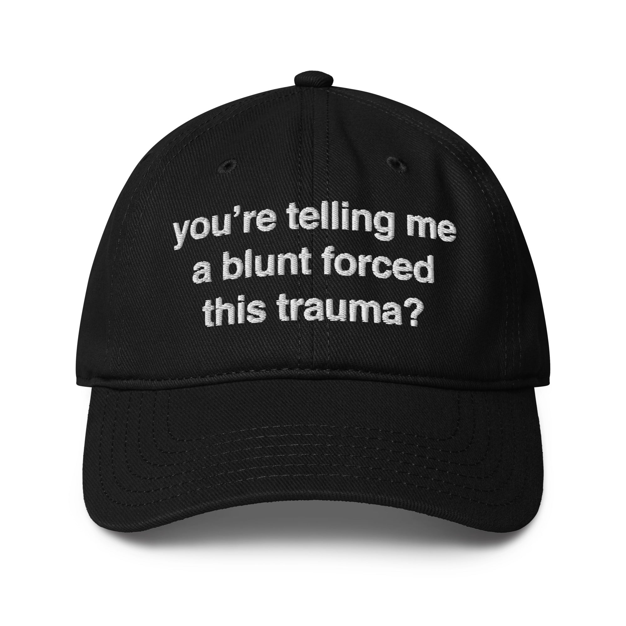 You're Telling Me A Blunt Forced This Trauma? – Good Shirts