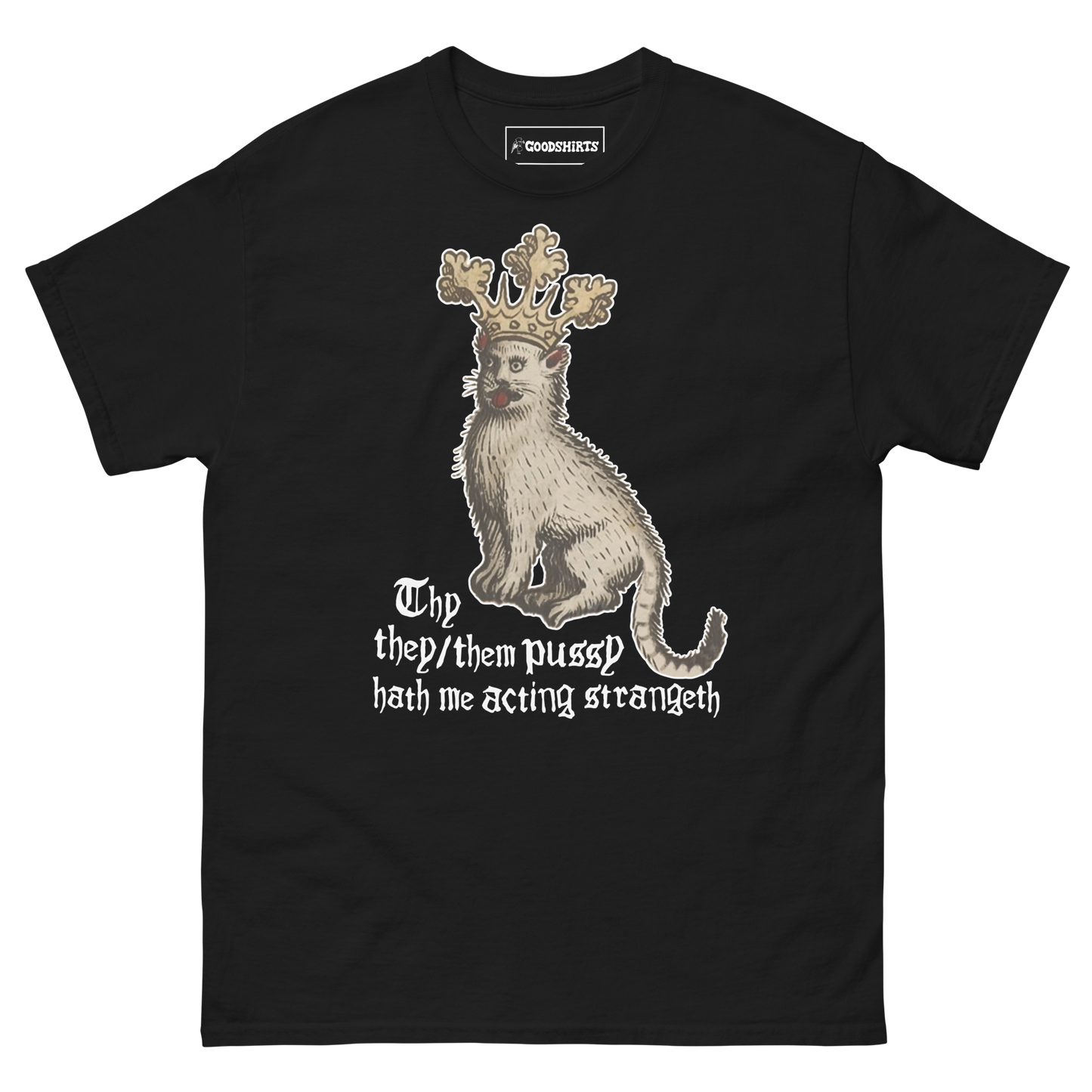 Thy Theythem Pussy Hath Me Acting Strangeth Good Shirts
