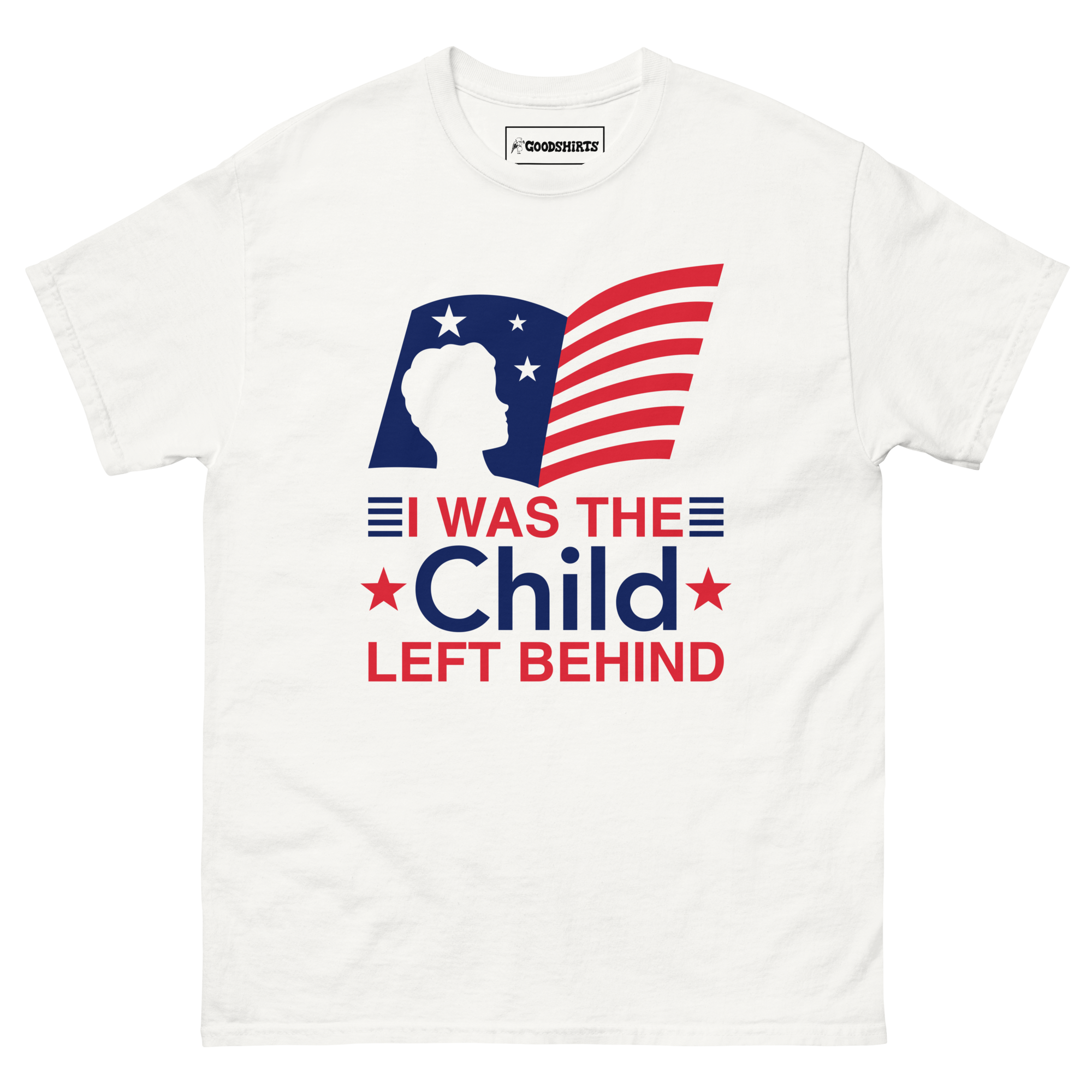 I Was The Child Left Behind. – Good Shirts