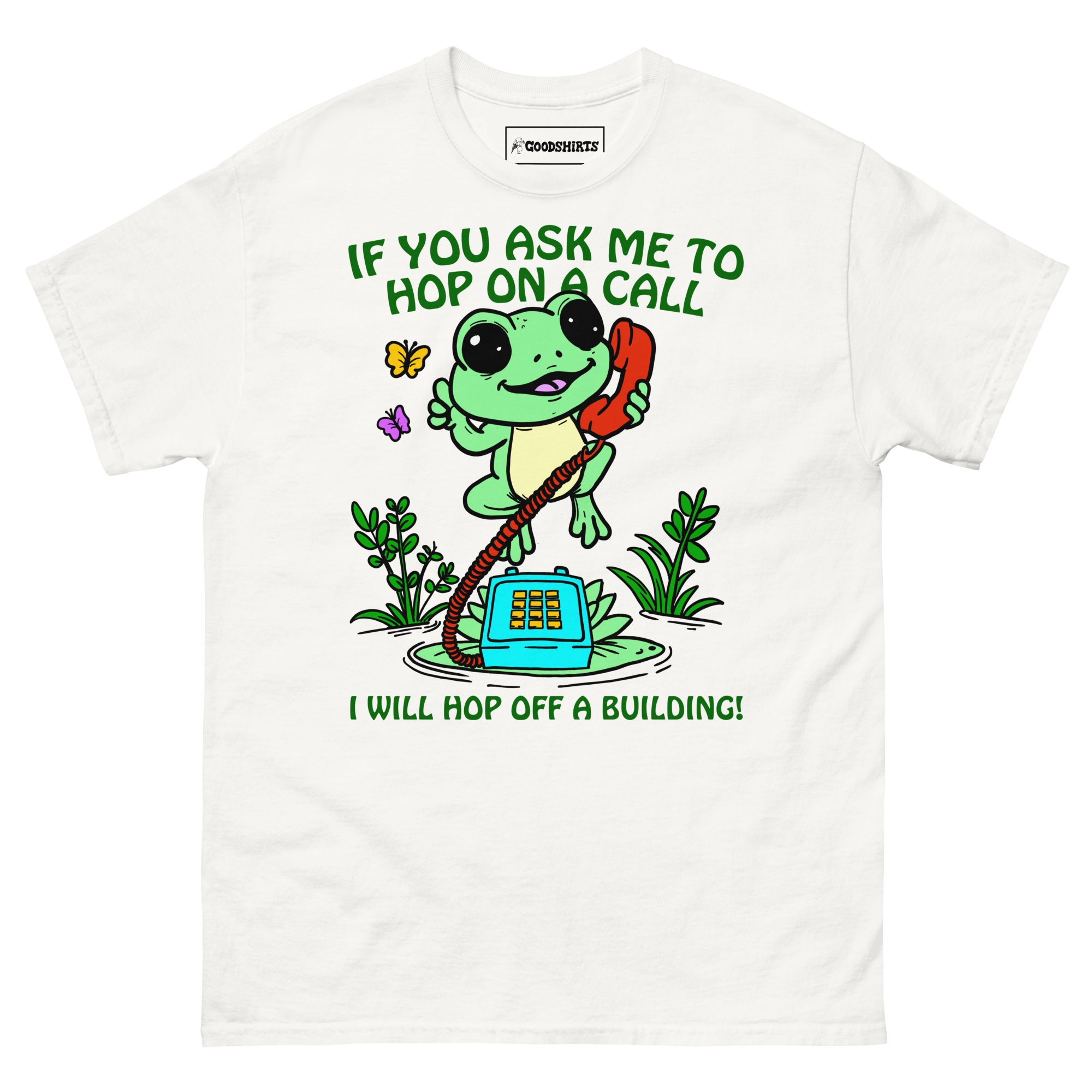 If You Ask me 2 Hop On A Call I Will Hop Off A Building. – Good Shirts