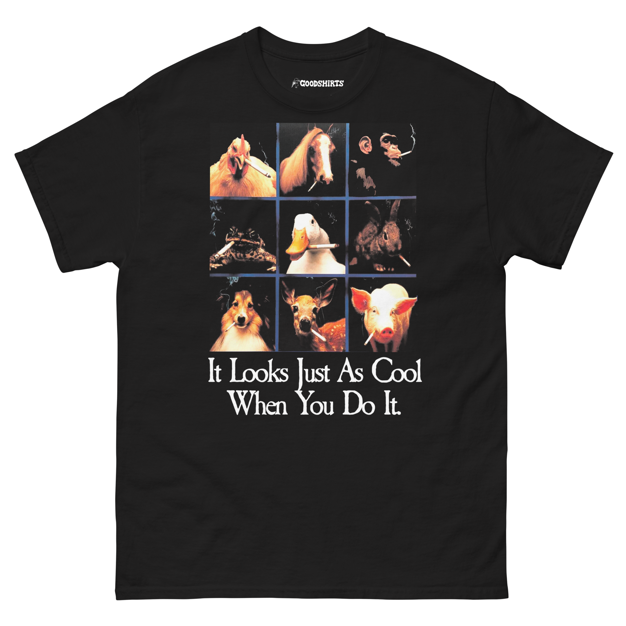 It Looks Just As Cool When You Do It. – Good Shirts