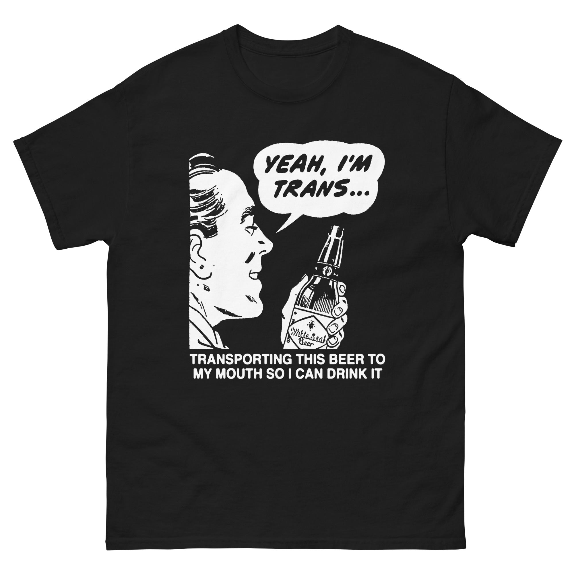 Yeah, I'm Trans...Transporting This Beer To My Mouth So I Can Drink It ...