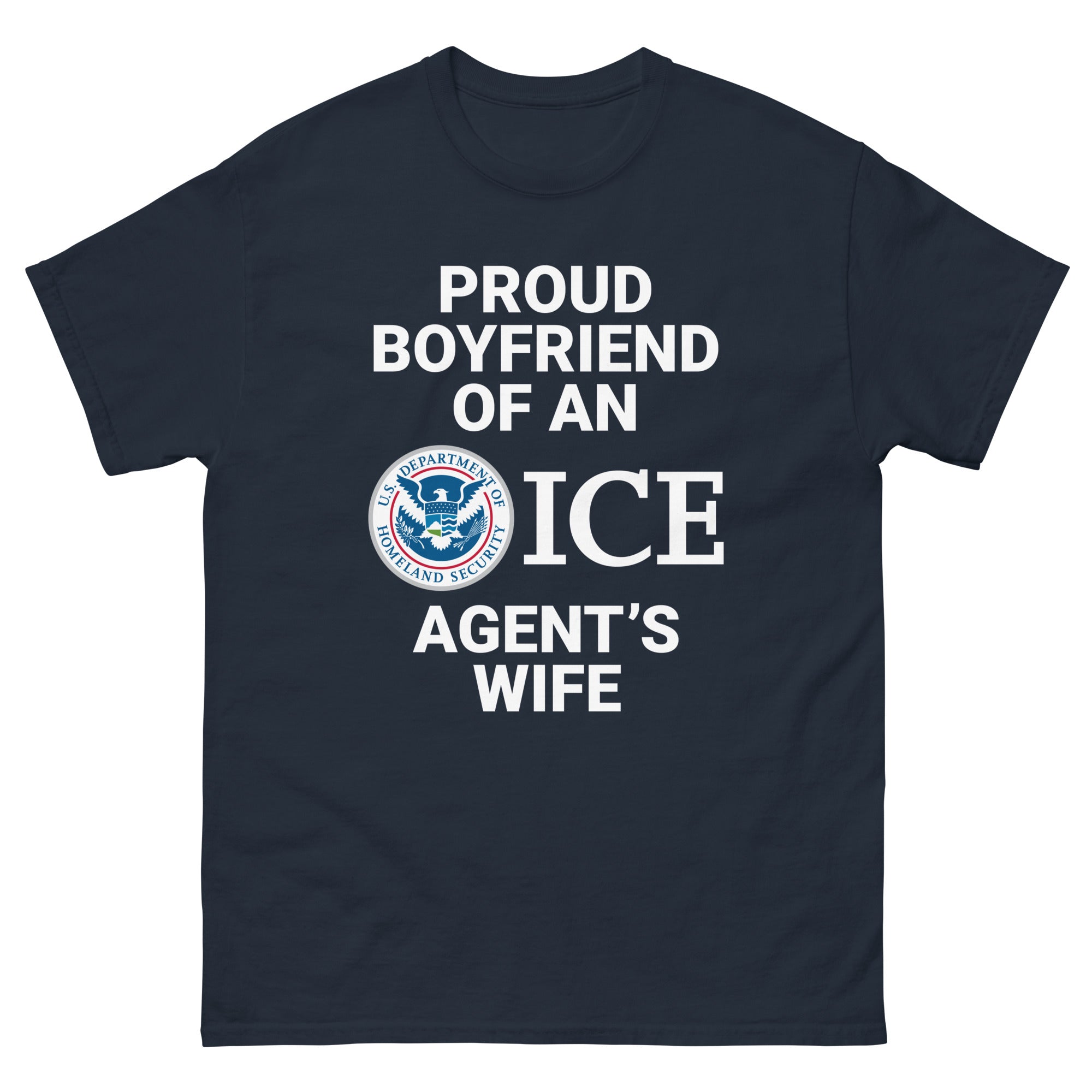 Proud Boyfriend Of An ICE Agent's Wife – Good Shirts