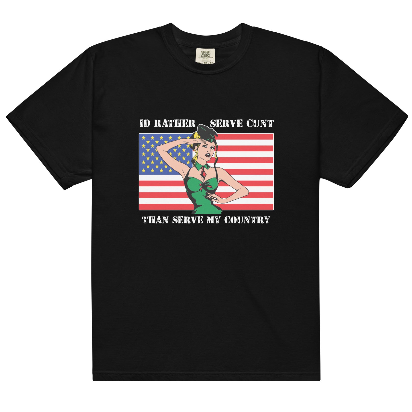 I'd Rather Serve Cunt Than Serve My Country. – Good Shirts