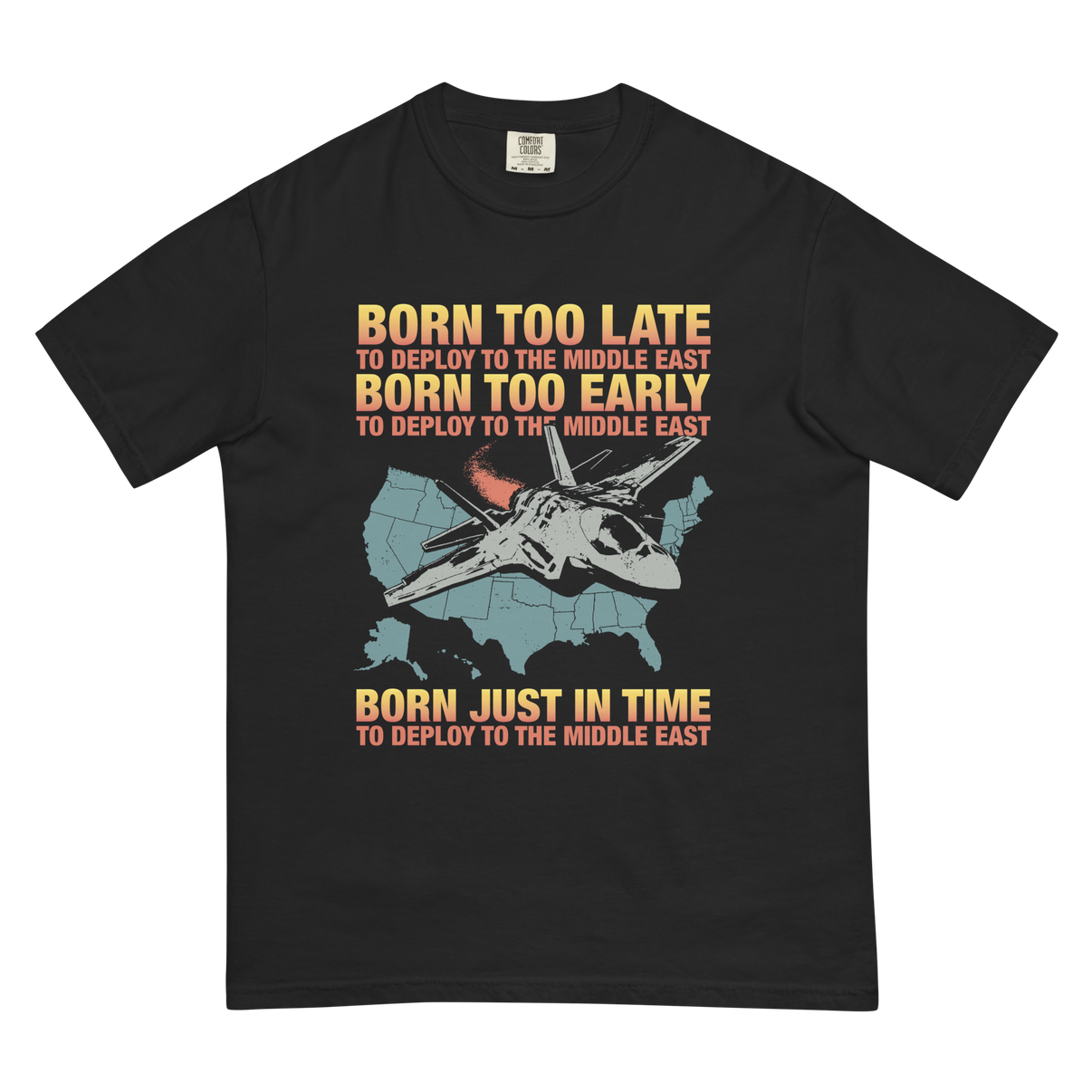 Born Too Early To Deploy To The Middle East. – Good Shirts