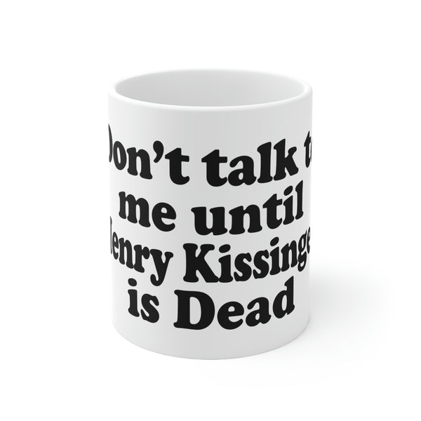 Don't Talk To Me Until Henry Kissinger Is Dead. – Good Shirts